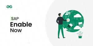 SAP Enable Now – Components, Features, and Uses | GeeksforGeeks