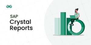 SAP Crystal Reports - Components, Features, Uses, Advantage and ...