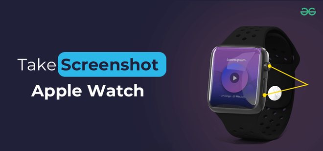 How to Take a Screenshot on Apple Watch? - GeeksforGeeks