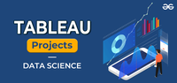 Top 10 Tableau Project Ideas For Data Science[2025] - GeeksforGeeks