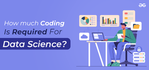 How Much Coding is Required For Data Science? - GeeksforGeeks