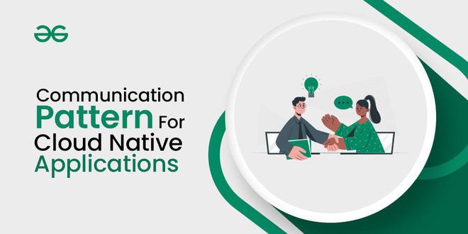 Communication Design Patterns for Cloud Native Applications - GeeksforGeeks