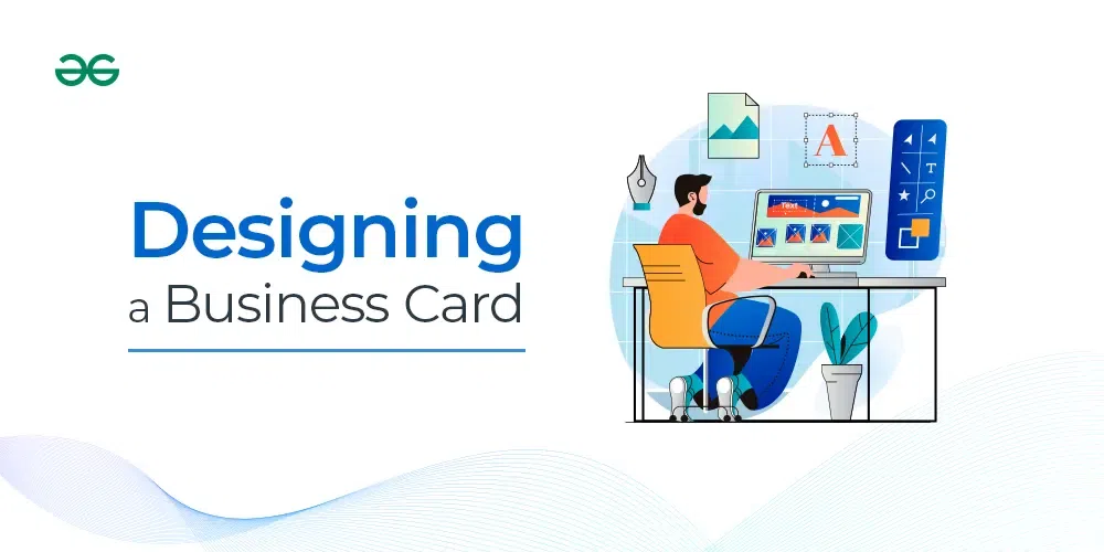 Designing a Business Card: The Ultimate Guide - GeeksforGeeks