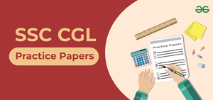 SSC CGL Practice Set Papers (2023) - GeeksforGeeks