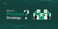 Product Strategy in Product Management - GeeksforGeeks