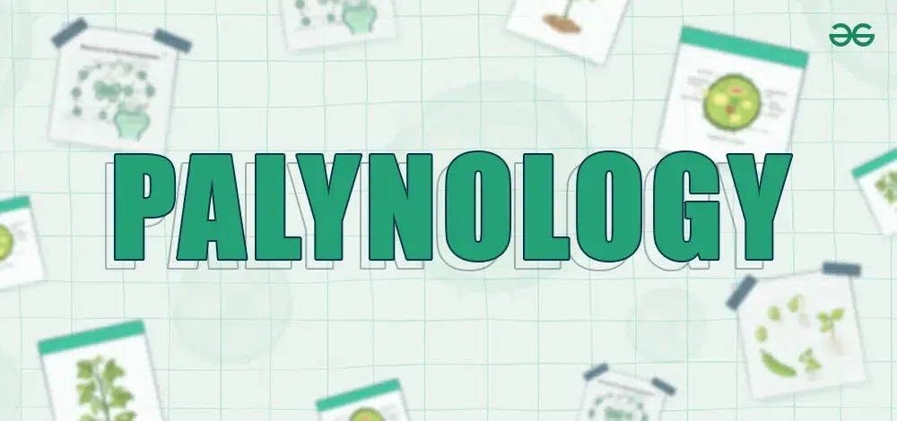 Palynology - Definition, Description & Applications - GeeksforGeeks