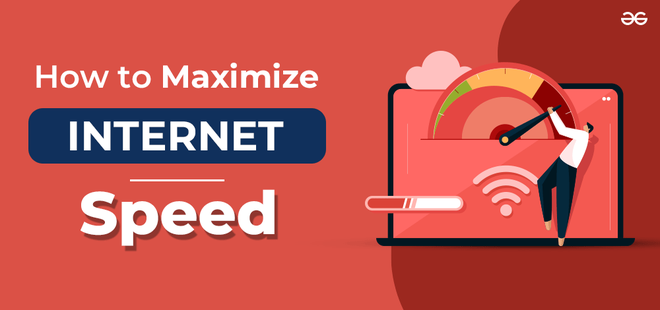 How To Increase the Internet Speed For Free? - GeeksforGeeks