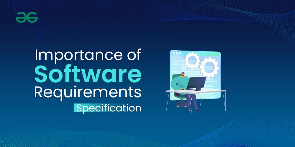 Importance Of Software Requirements Specification SRS GeeksforGeeks