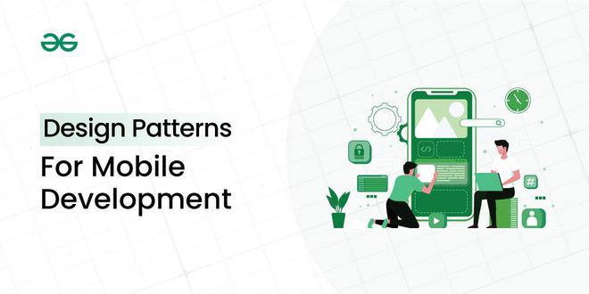 Design Patterns for Mobile Development - GeeksforGeeks