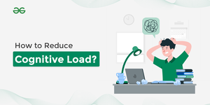 How to Reduce Cognitive Load for a Better UI/UX Design? - GeeksforGeeks