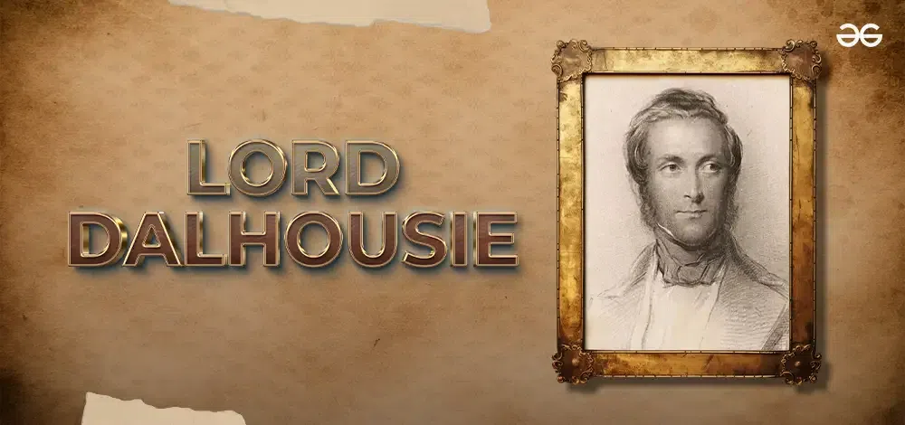 Lord Dalhousie - Governor General of India - GeeksforGeeks