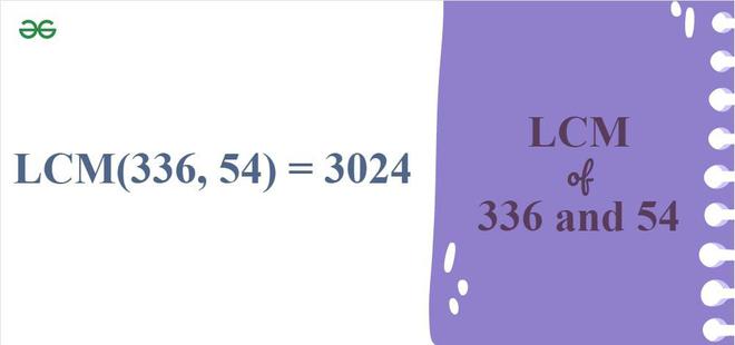 LCM of 336 and 54 - GeeksforGeeks