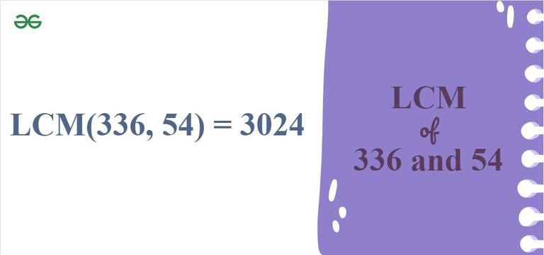 LCM of 336 and 54 - GeeksforGeeks