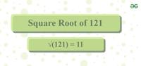 Square Root of 121 - GeeksforGeeks