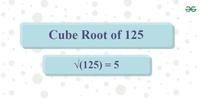 Cube Root of 125 - GeeksforGeeks