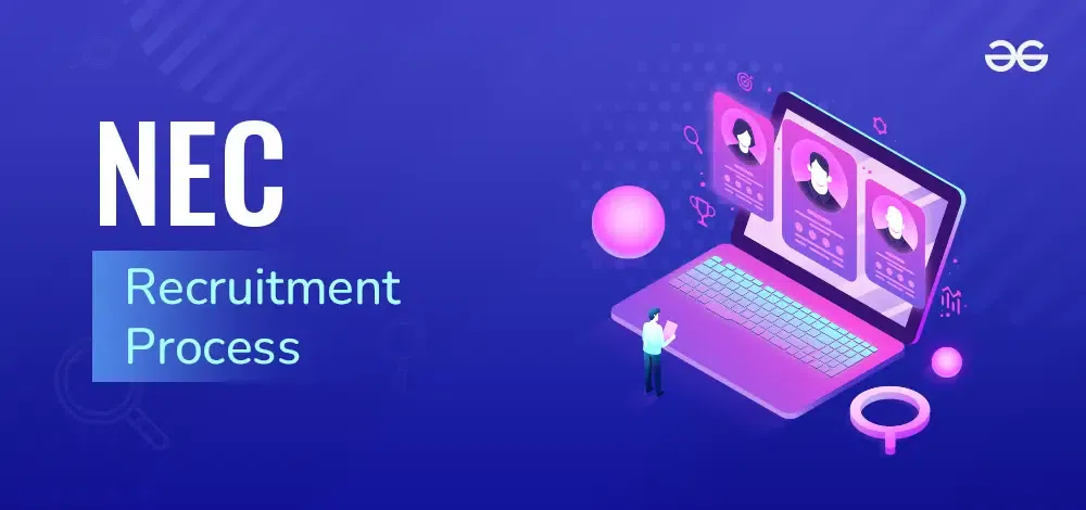 NEC Recruitment Process - GeeksforGeeks