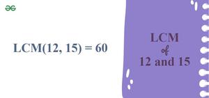lcm of 12 and 15 - GeeksforGeeks