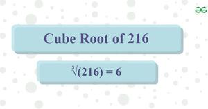 Cube Root of 216 - How to Find the Cube Root of 216? - GeeksforGeeks