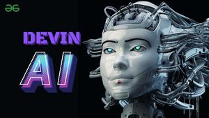 How Does Devin AI Works ? - GeeksforGeeks