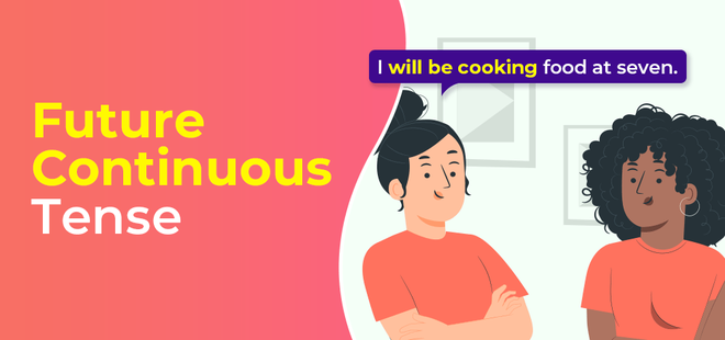 Future Continuous Tense: Meaning, Definition, Formula, Structure, Rules ...