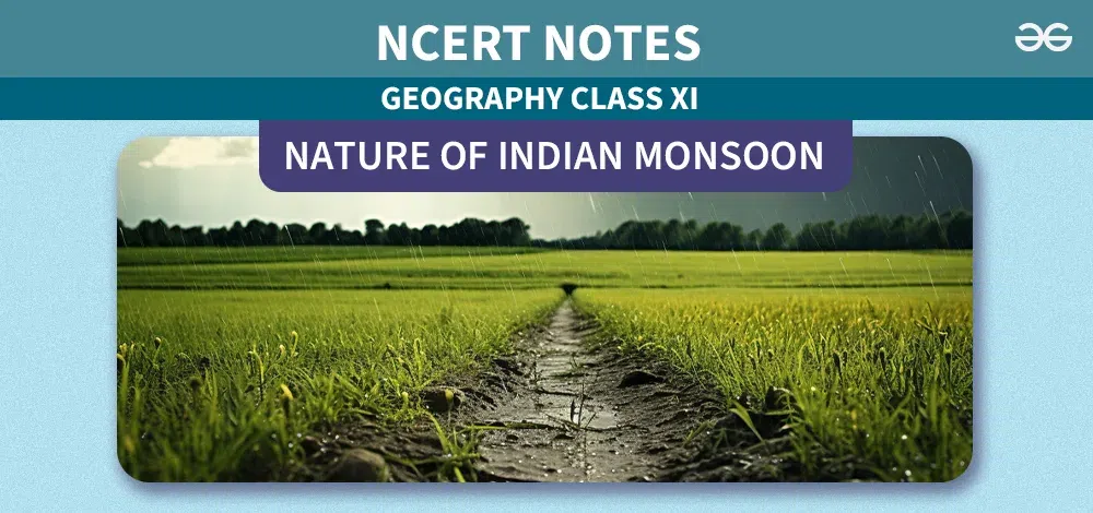 Nature of Indian Monsoon| Class 11 Geography Notes - GeeksforGeeks