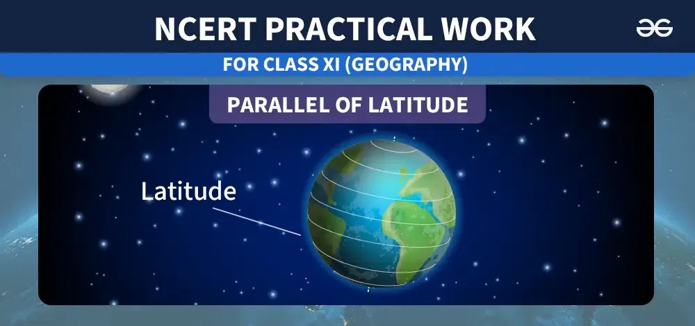 Parallel of Latitude| Class 11 Geography Practical Work - GeeksforGeeks