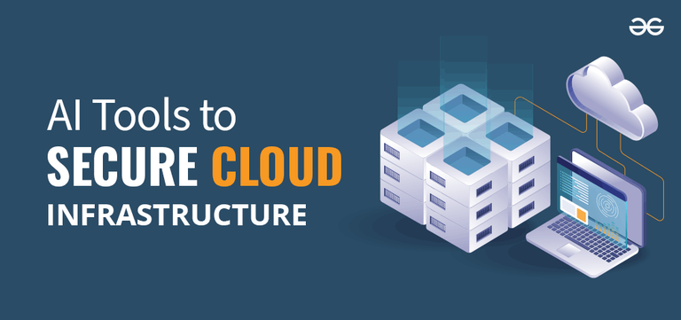 Top 10 AI Tools To Secure Your Cloud Infrastructure - GeeksforGeeks