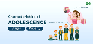 Characteristics of Adolescence - Stages and Puberty - GeeksforGeeks
