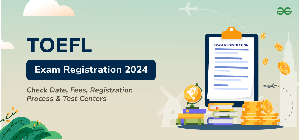 TOEFL Exam Registration 2024: Check Dates, Fees, Processes, Centres ...