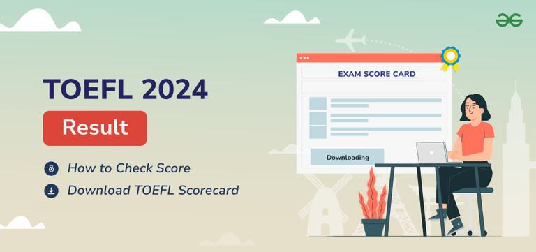 TOEFL Result 2024: How to Check Scores, Validity & More - GeeksforGeeks