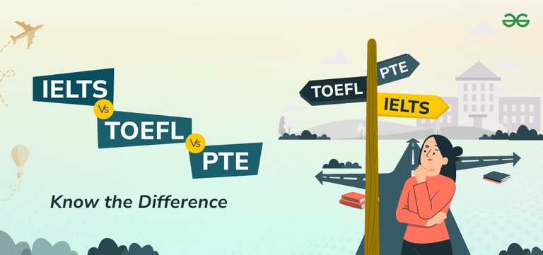 IELTS vs TOEFL vs PTE: Which is easier? - GeeksforGeeks