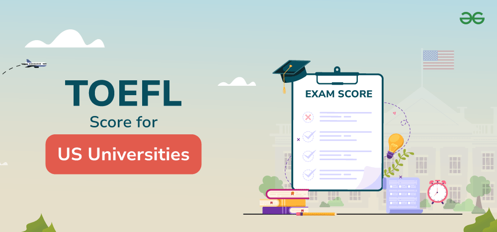 Role of TOEFL Score for US Universities 2024 - GeeksforGeeks