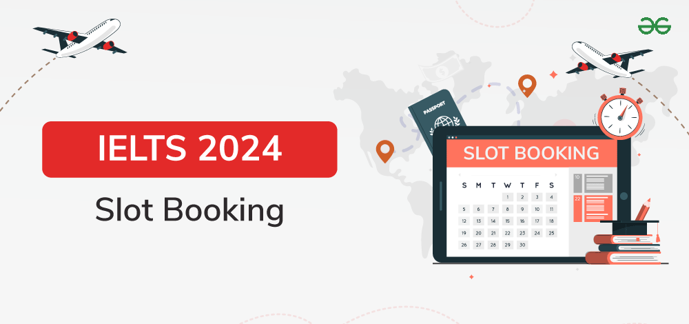 IELTS Slot Booking 2024: Steps to Book, Test Centres, Fees - GeeksforGeeks