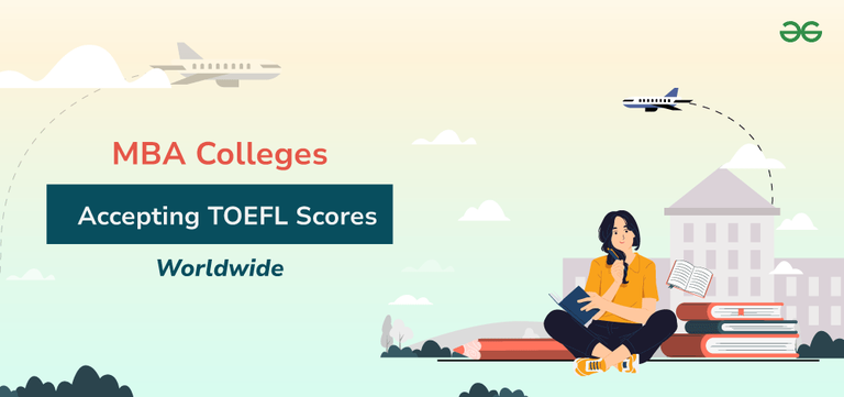 MBA Colleges Accepting TOEFL Scores Worldwide| Updated 2024 - GeeksforGeeks