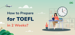 TOEFL 2-Week Study Plan - GeeksforGeeks