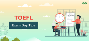 Important Tips & Advice for TOEFL Exam Day - GeeksforGeeks