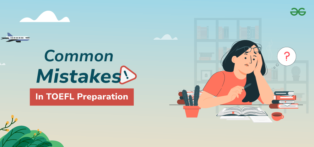 Common Mistakes Made By TOEFL Test Takers And How To Avoid Them ...