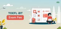 TOEFL iBT Exam Fee 2024| Updated Fees - GeeksforGeeks