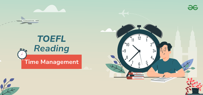 TOEFL Reading Time Management- Simple Tips 2024 - GeeksforGeeks