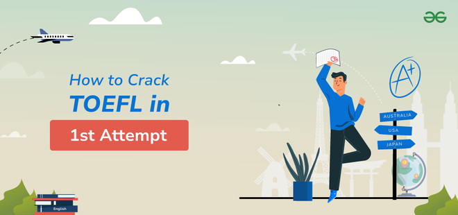 Tips to Crack TOEFL in First Attempt| Best tips 2024 - GeeksforGeeks