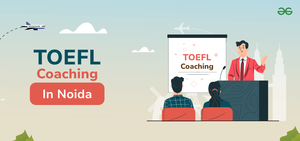 Top 10 TOEFL Coaching in Noida| Upadated List 2024 - GeeksforGeeks