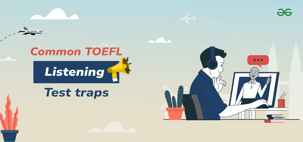 Common Mistakes to be Avoided in TOEFL Listening | GeeksforGeeks