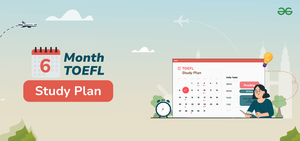 TOEFL 6 Month Preparation Plan: Tips and Tricks - GeeksforGeeks