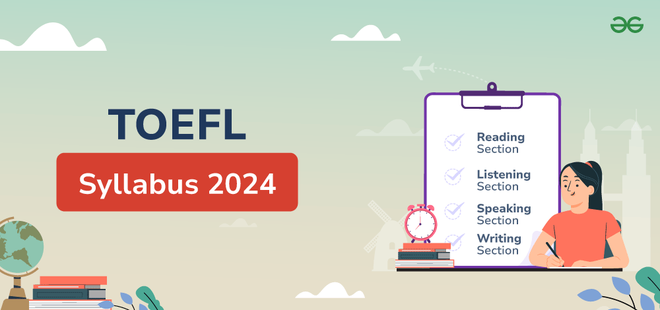 TOEFL Syllabus 2024: Check Section-wise Syllabus Here - GeeksforGeeks