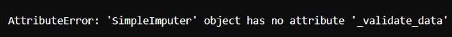 How to Fix "AttributeError: 'SimpleImputer' Object Has No Attribute ...