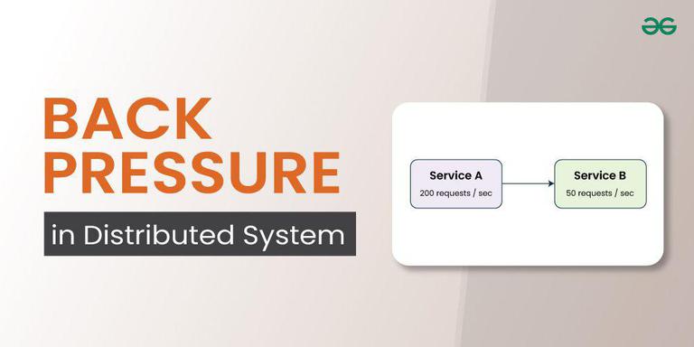 Back Pressure in Distributed Systems - GeeksforGeeks