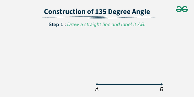 Construction of 135 Degree Angle - GeeksforGeeks