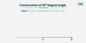 Construction of 40 Degree Angle | GeeksforGeeks