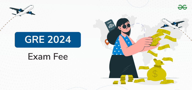 GRE Exam Fees in India 2024: Registration, Cancellation, Rescheduling Fees - GeeksforGeeks