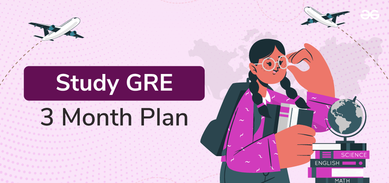 How to Study for the GRE in 3 Months? - GeeksforGeeks